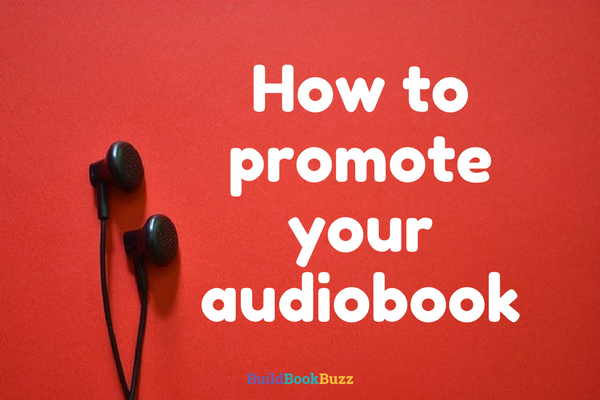 How to promote your audiobook - Build Book Buzz